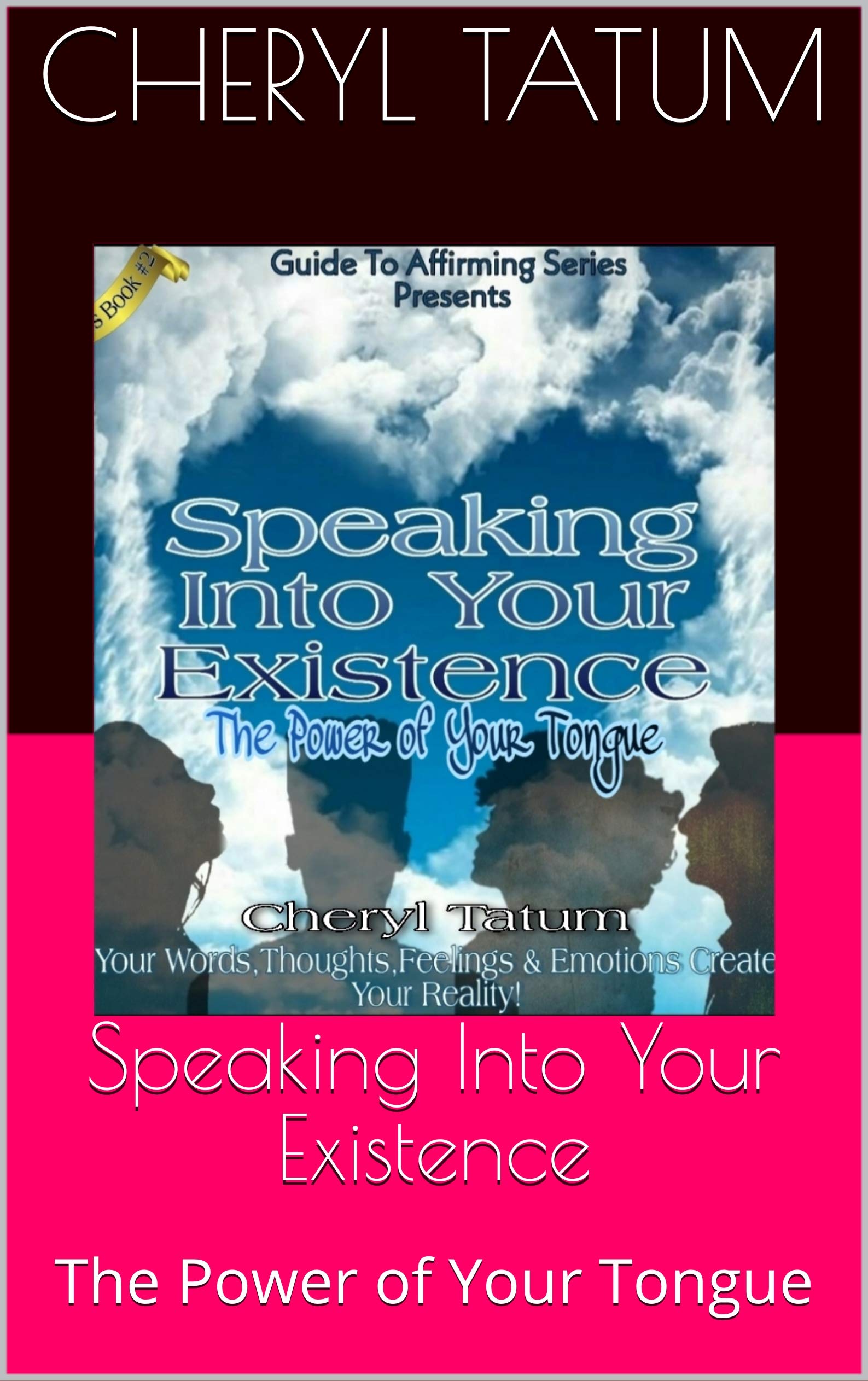 Speaking Into Your Existence : The Power of Your Tongue by Cheryl Tatum ...
