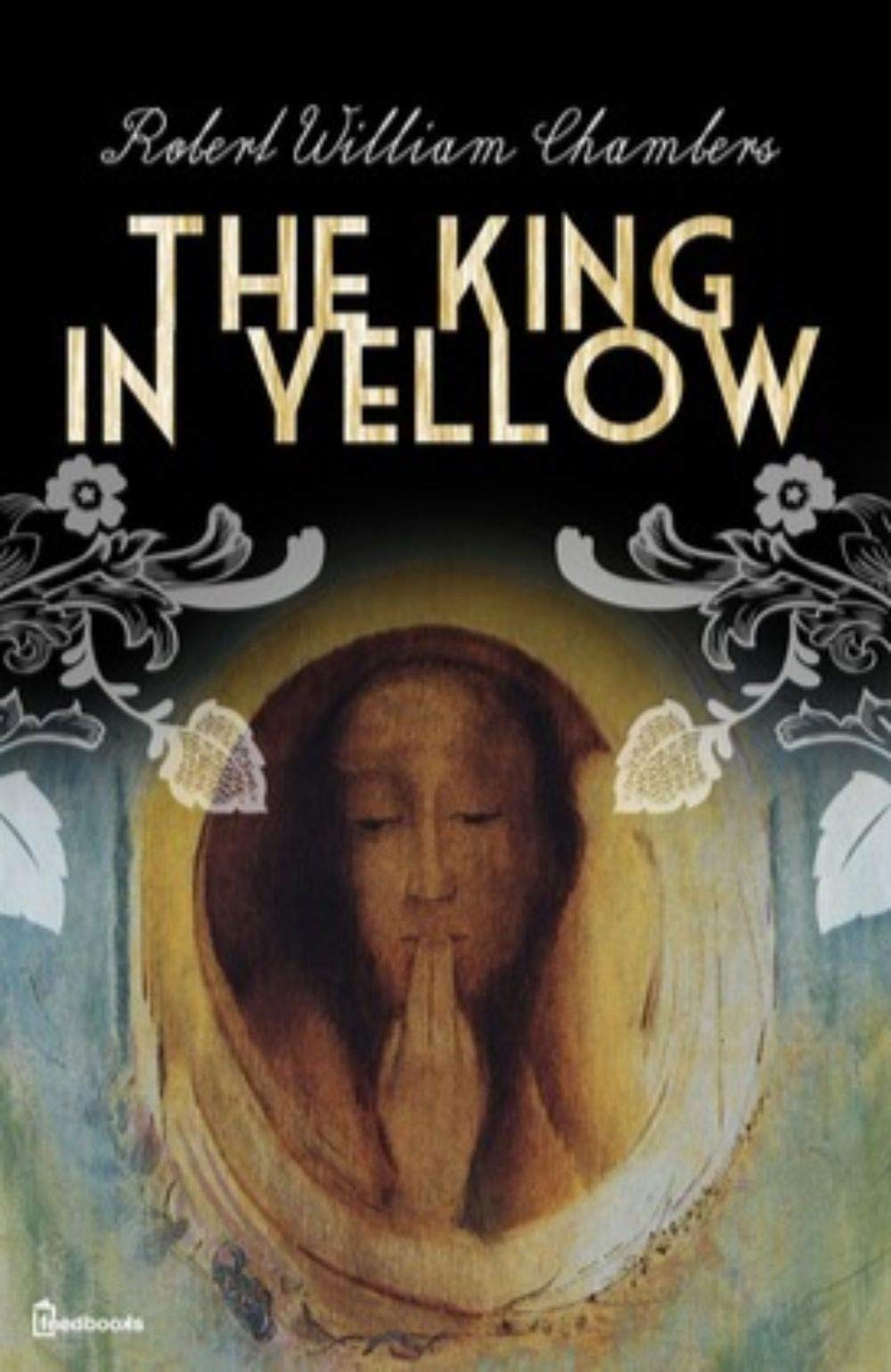 The King in Yellow (illustrated) by Robert W. Chambers | Goodreads