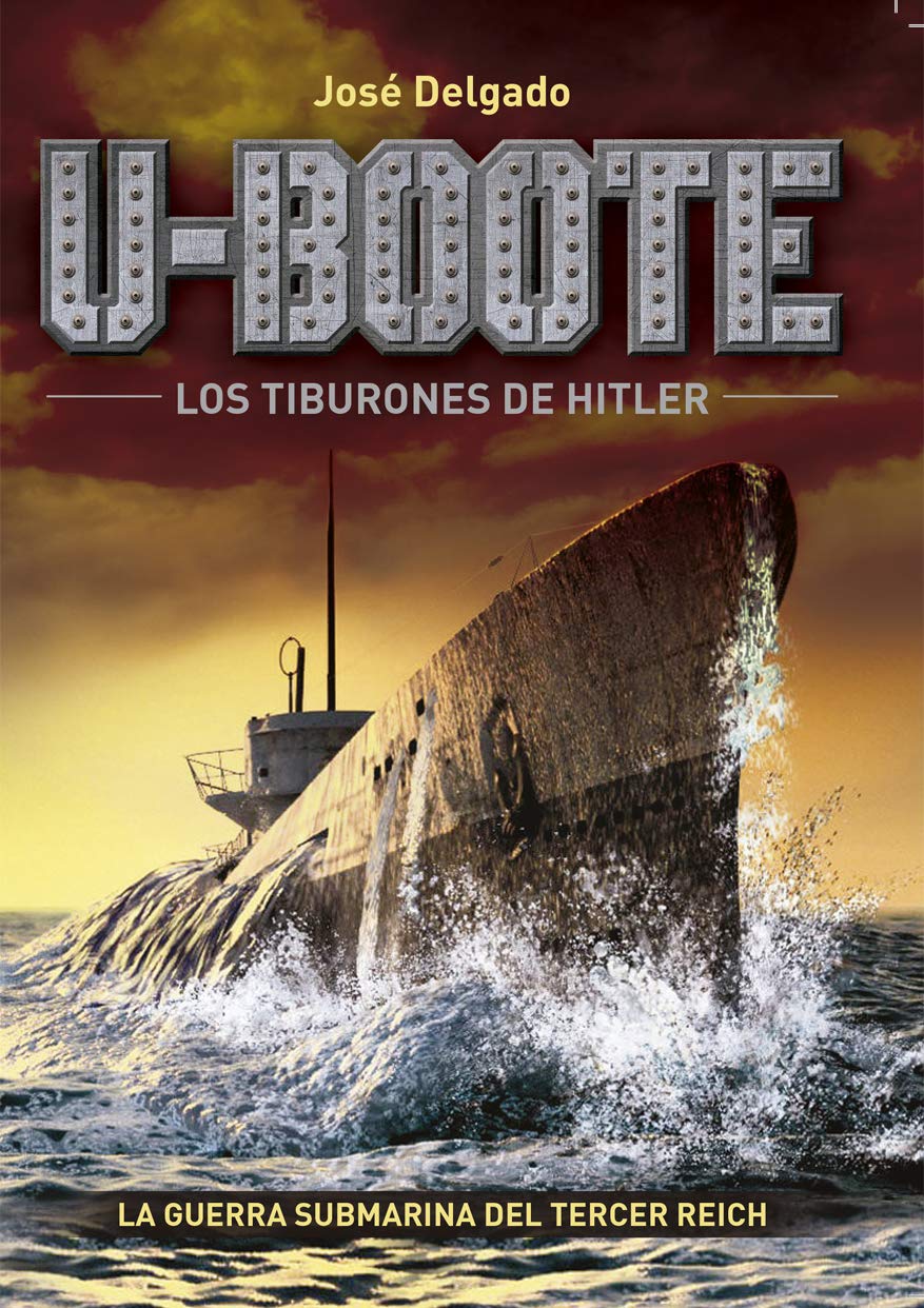 U-BOATS: Los Tiburones de Hitler (Spanish Edition) by Jose Delgado ...