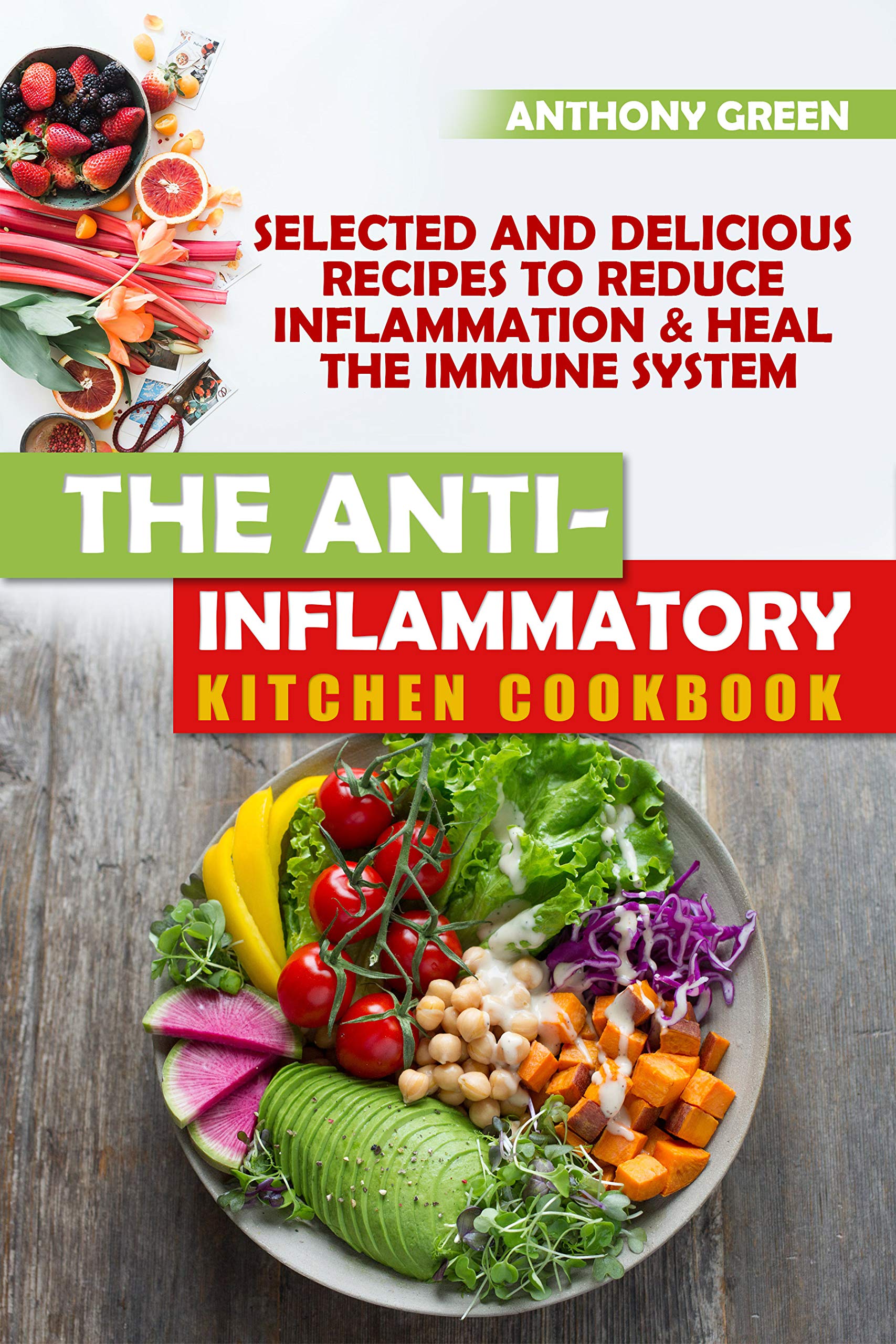 The Anti-Inflammatory Kitchen Cookbook: Selected and Delicious Recipes ...