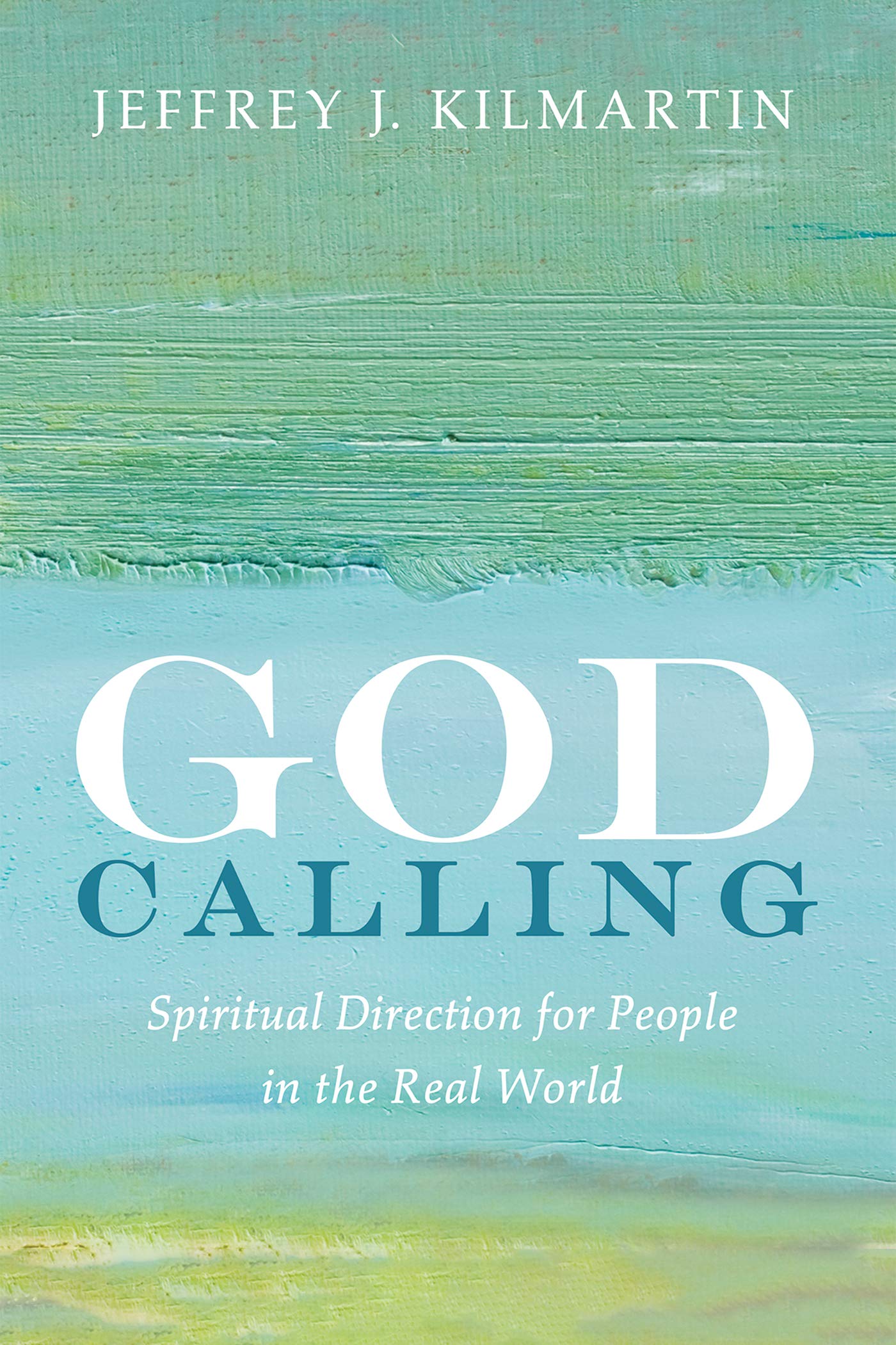 God Calling: Spiritual Direction for People in the Real World by ...