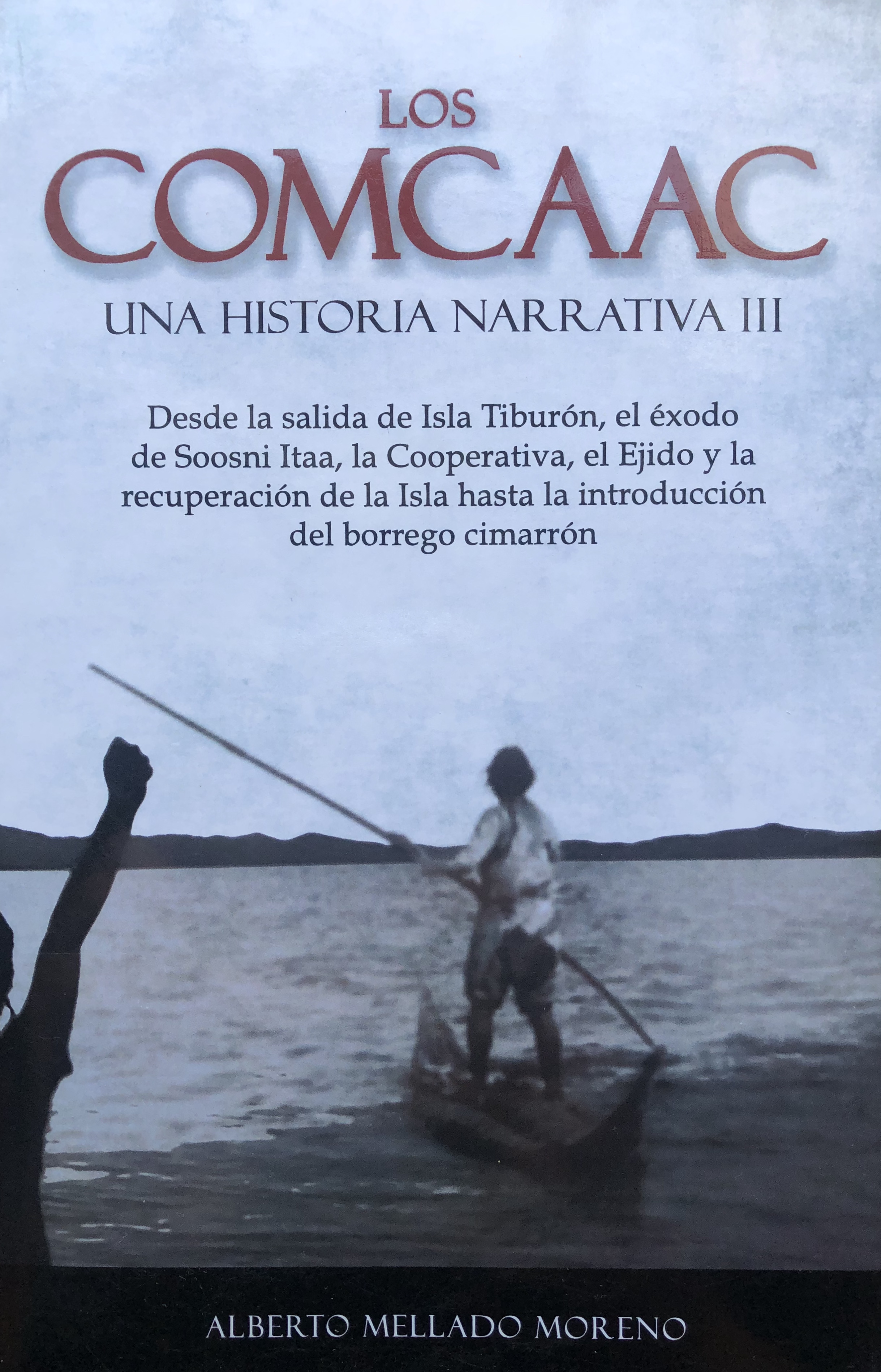 Los Comcaac, Una historia narrativa Vol. 3 by Alberto Mellado Moreno ...