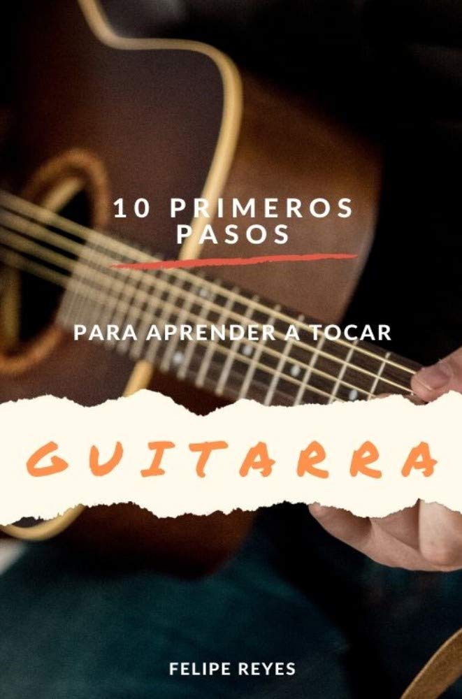 Aprende A Tocar Guitarra Desde Casa: 10 Primeros Pasos Para Aprender Guitarra by Felipe De Jesus ...