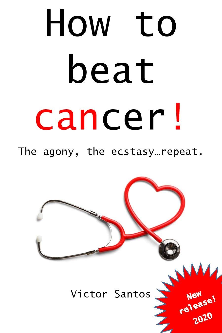 How to beat cancer: The agony, the ecstasy...repeat. by Víctor Santos ...