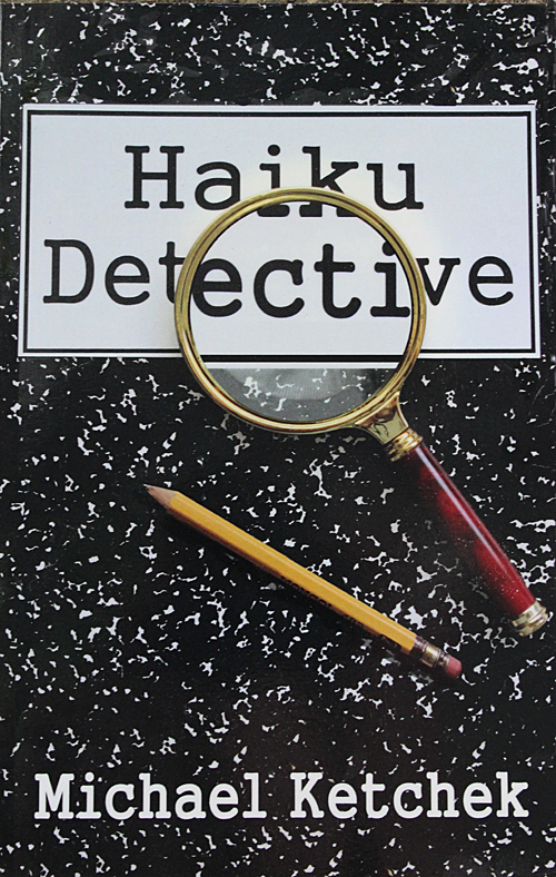 Haiku Detective by Michael Ketchek | Goodreads
