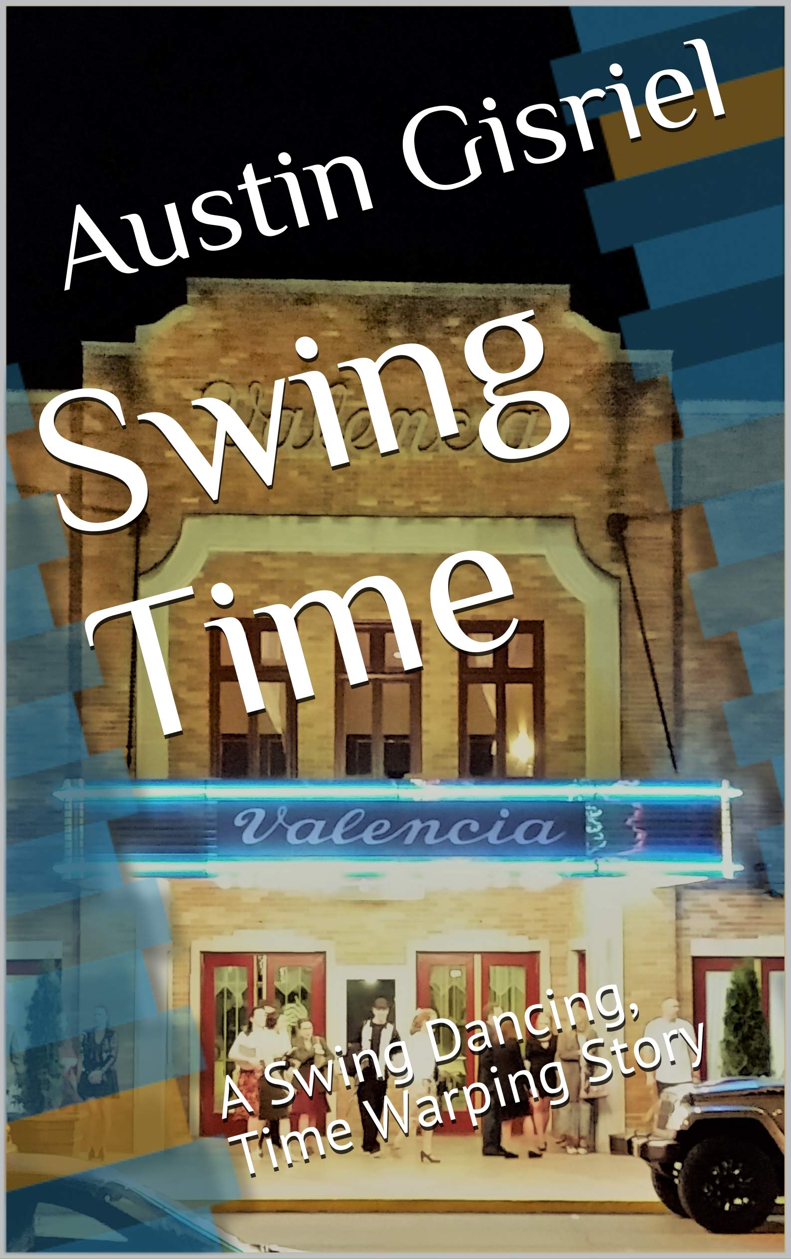 Swing Time: A Swing Dancing, Time Warping Story by Austin Gisriel ...