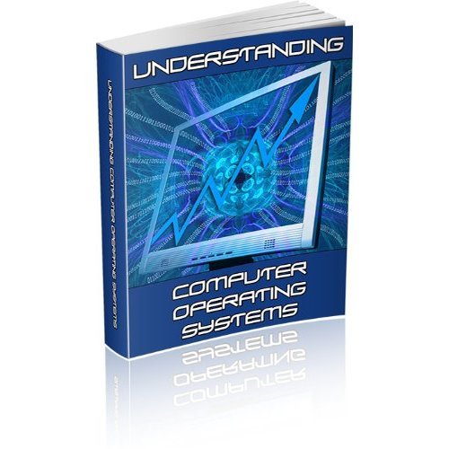 Understanding Computer Operating Systems: The Ultimate Step By Step ...