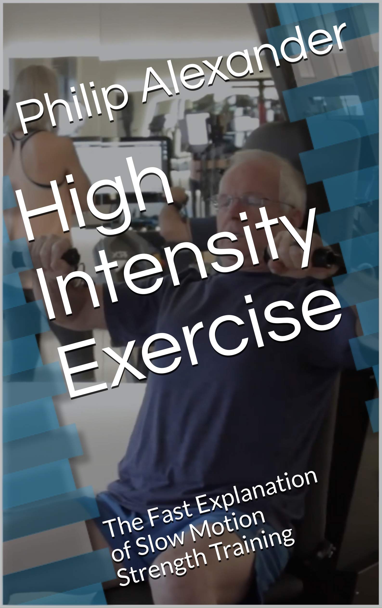High Intensity Exercise: The Fast Explanation of Slow Motion Strength ...