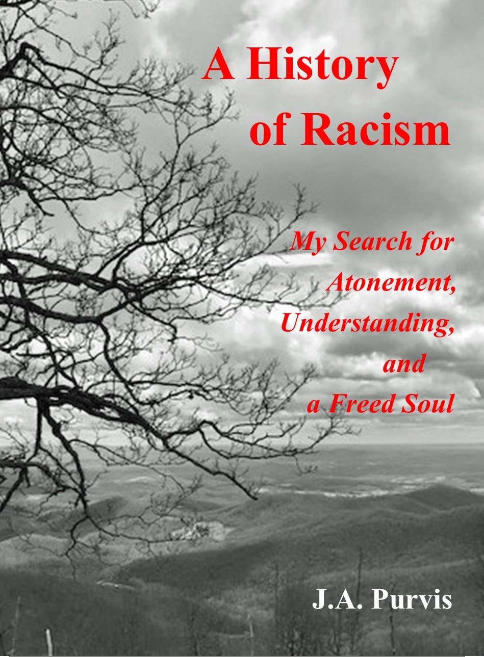 A History of Racism: My Search for Atonement, Understanding, and a ...