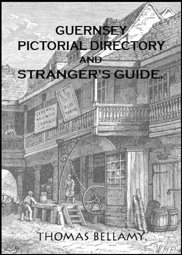 Guernsey Pictorial Directory and Stranger's Guide by Thomas Bellamy ...