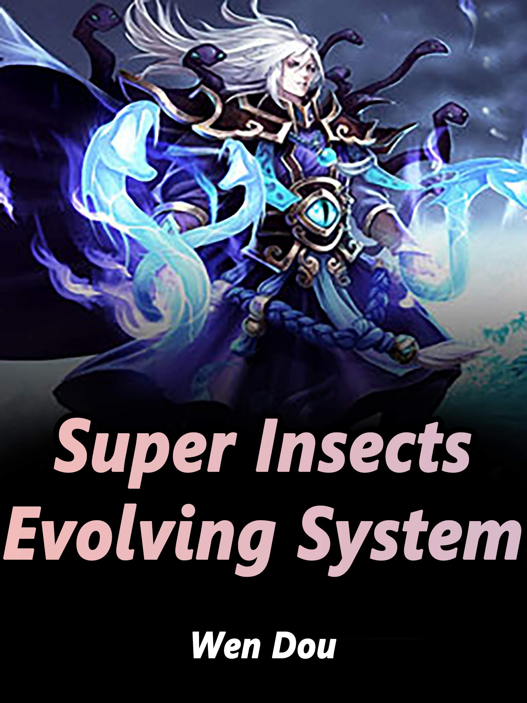 Super Insects Evolving System: Volume 1 by Wen Dou | Goodreads