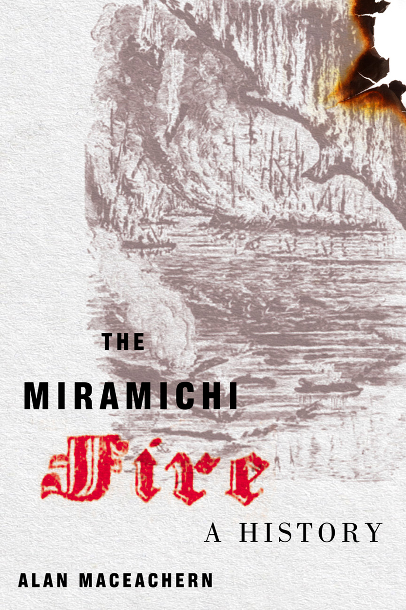 The Miramichi Fire: A History (Volume 13) by Alan MacEachern | Goodreads