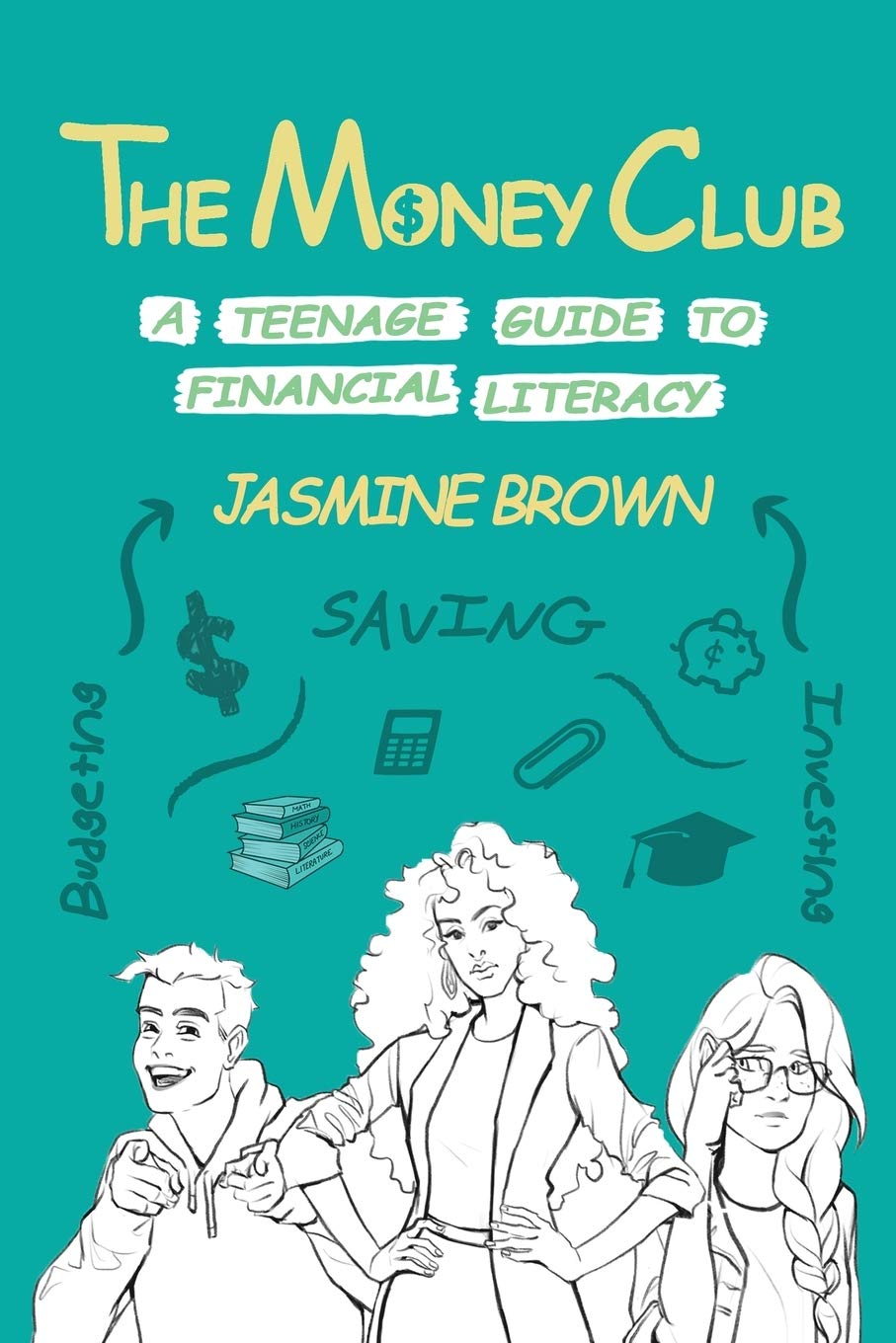 The Money Club: A Teenage Guide to Financial Literacy by Jasmine Brown ...