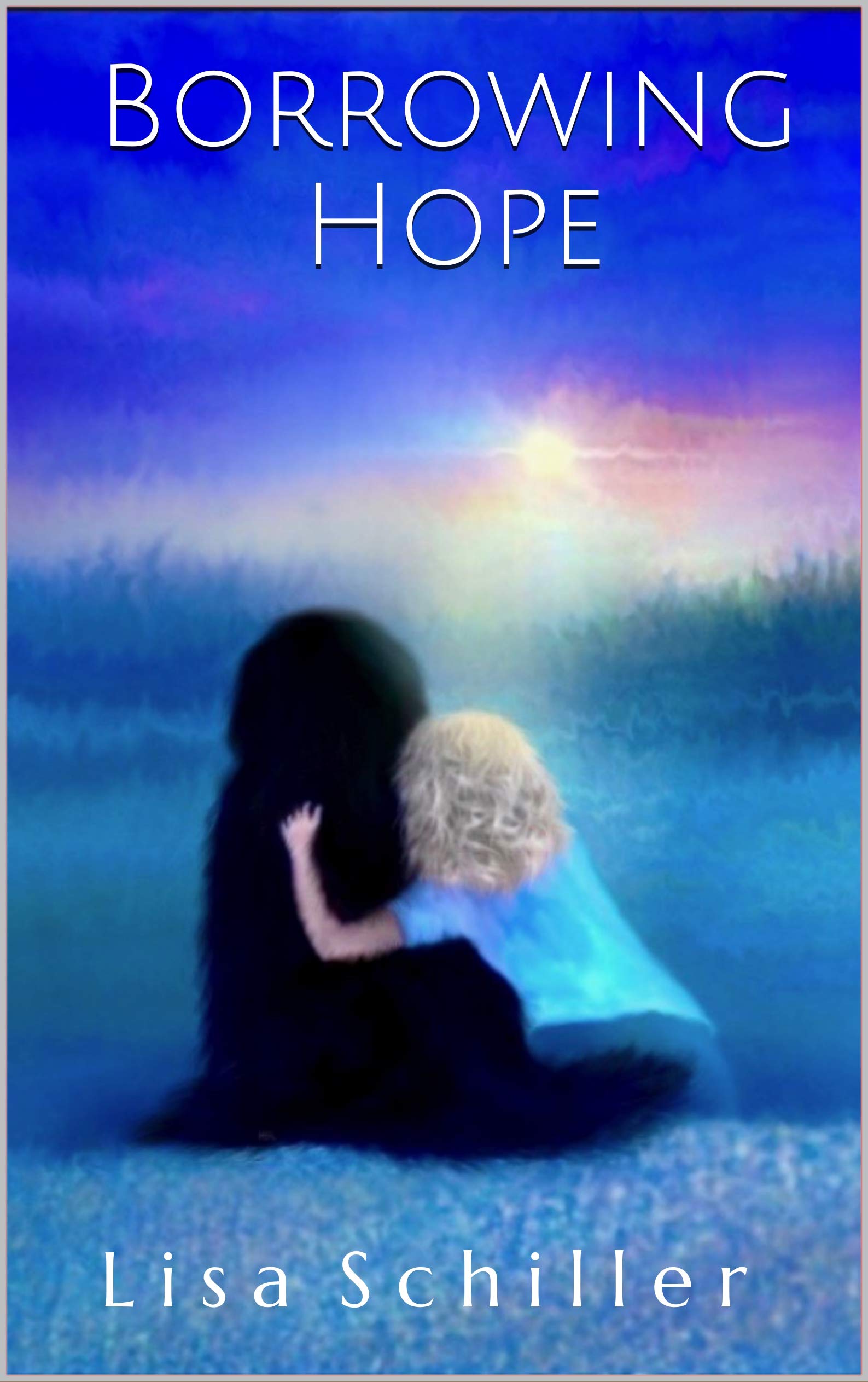 Borrowing Hope by Lisa Schiller | Goodreads