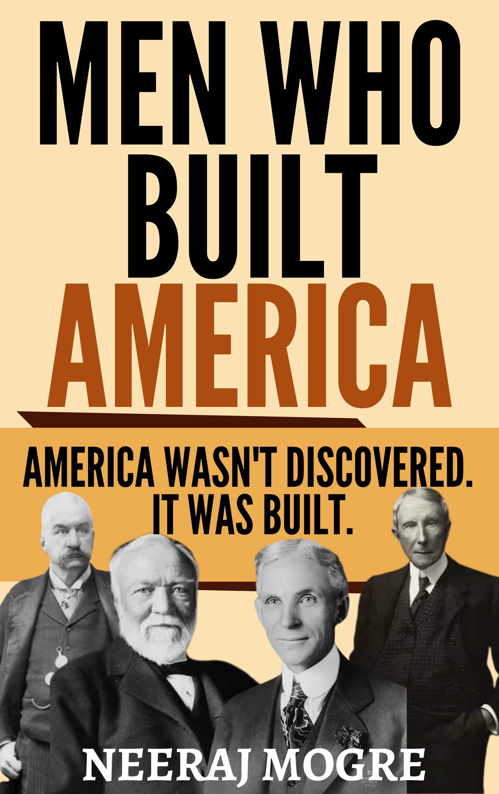 Men Who Built America: America Wasn't Discovered. It Was Built. by ...