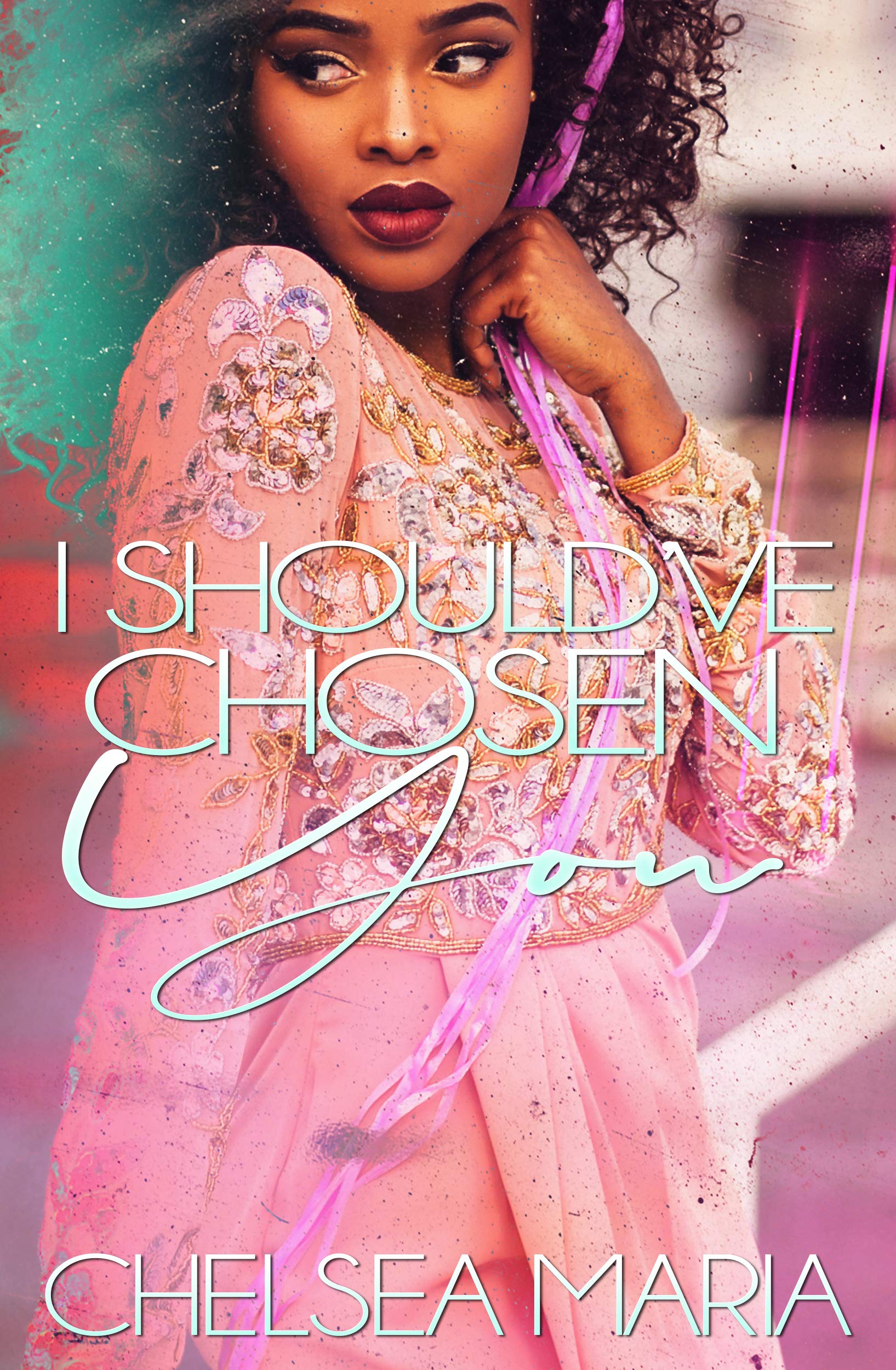 I Should've Chosen You (In Secrets We Trust Book 2) by Chelsea Maria ...