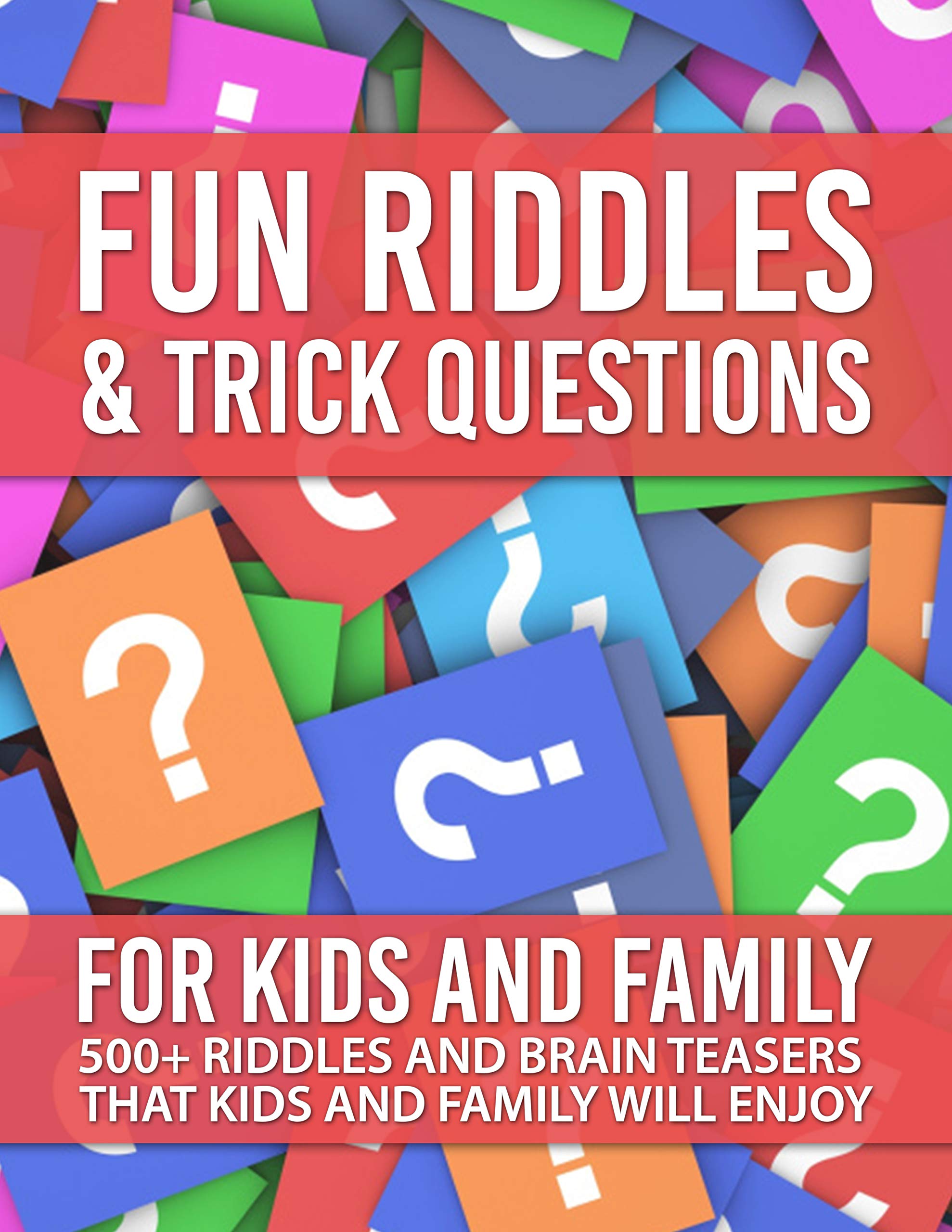 Fun Riddles & Trick Questions For Kids and Family: 500+ Riddles and ...