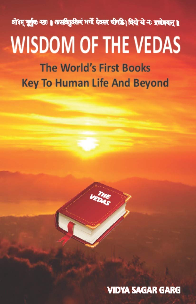 WISDOM OF THE VEDAS: The World’s First Books by Vidya Sagar Garg ...