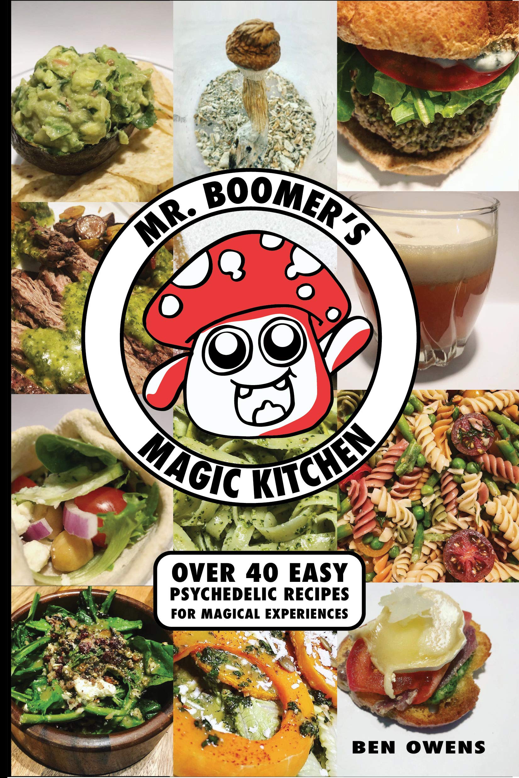 Mr. Boomer's Magic Kitchen: Over 40 Easy Psychedelic Recipes For The ...