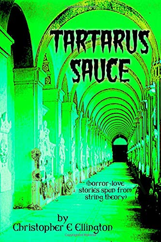 Tartarus Sauce: horror-love stories spun from string theory by ...