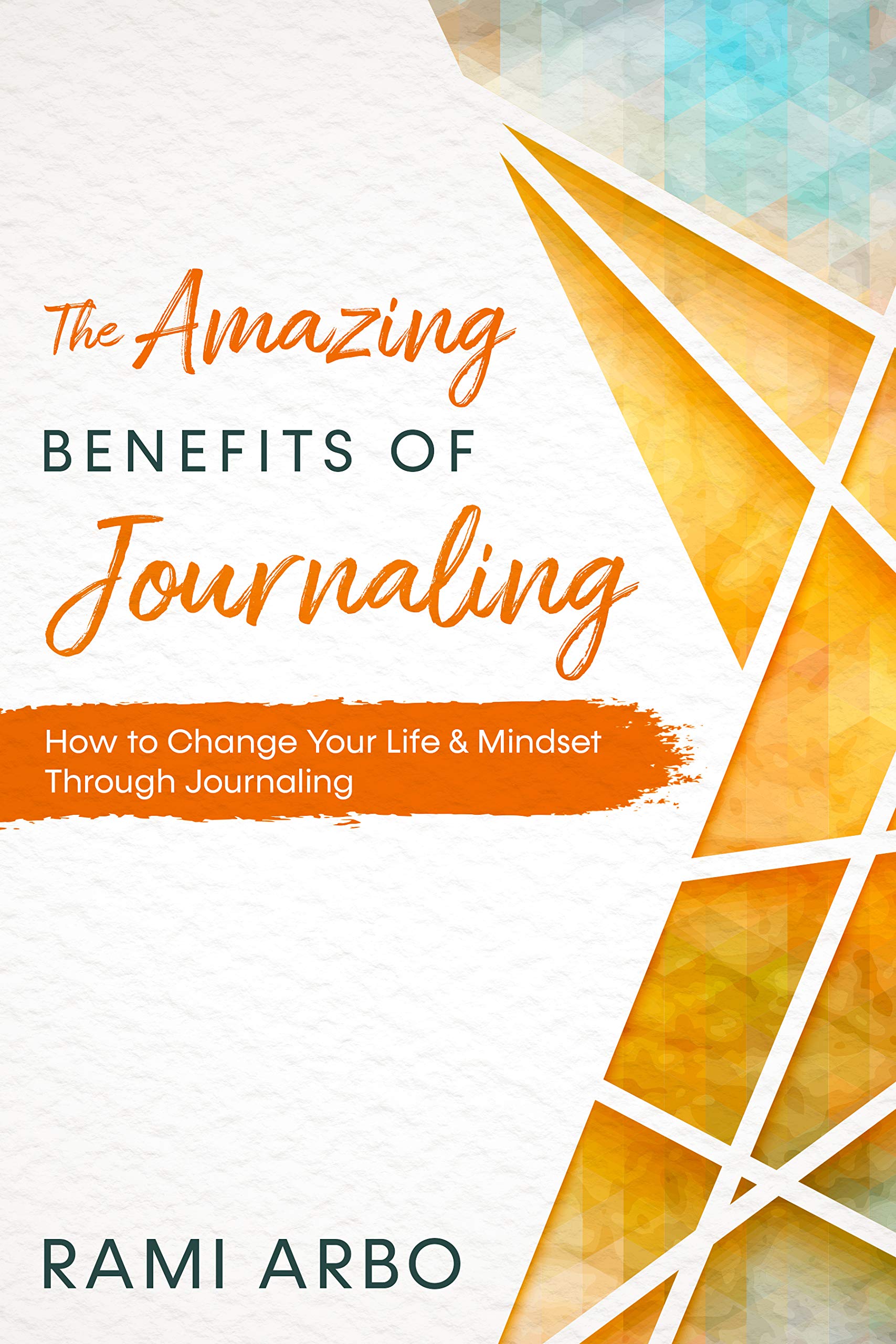 The Amazing Benefits of Journaling: How to Change Your Life & Mindset ...