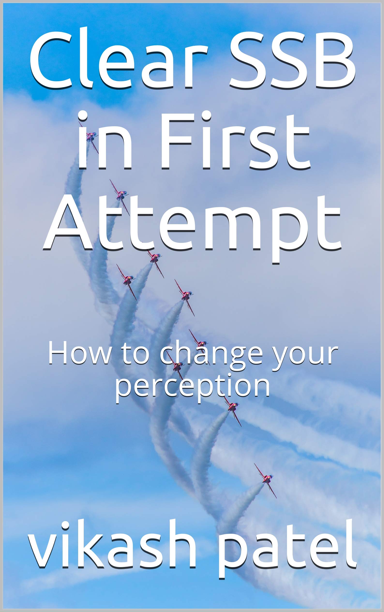 Clear SSB in First Attempt: How to change your perception by Vikash Patel | Goodreads