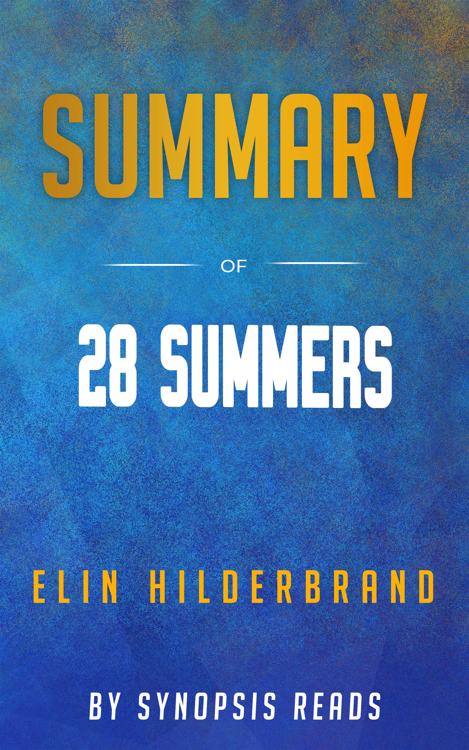 Summary of 28 Summers by Elin Hilderbrand by Synopsis Reads | Goodreads