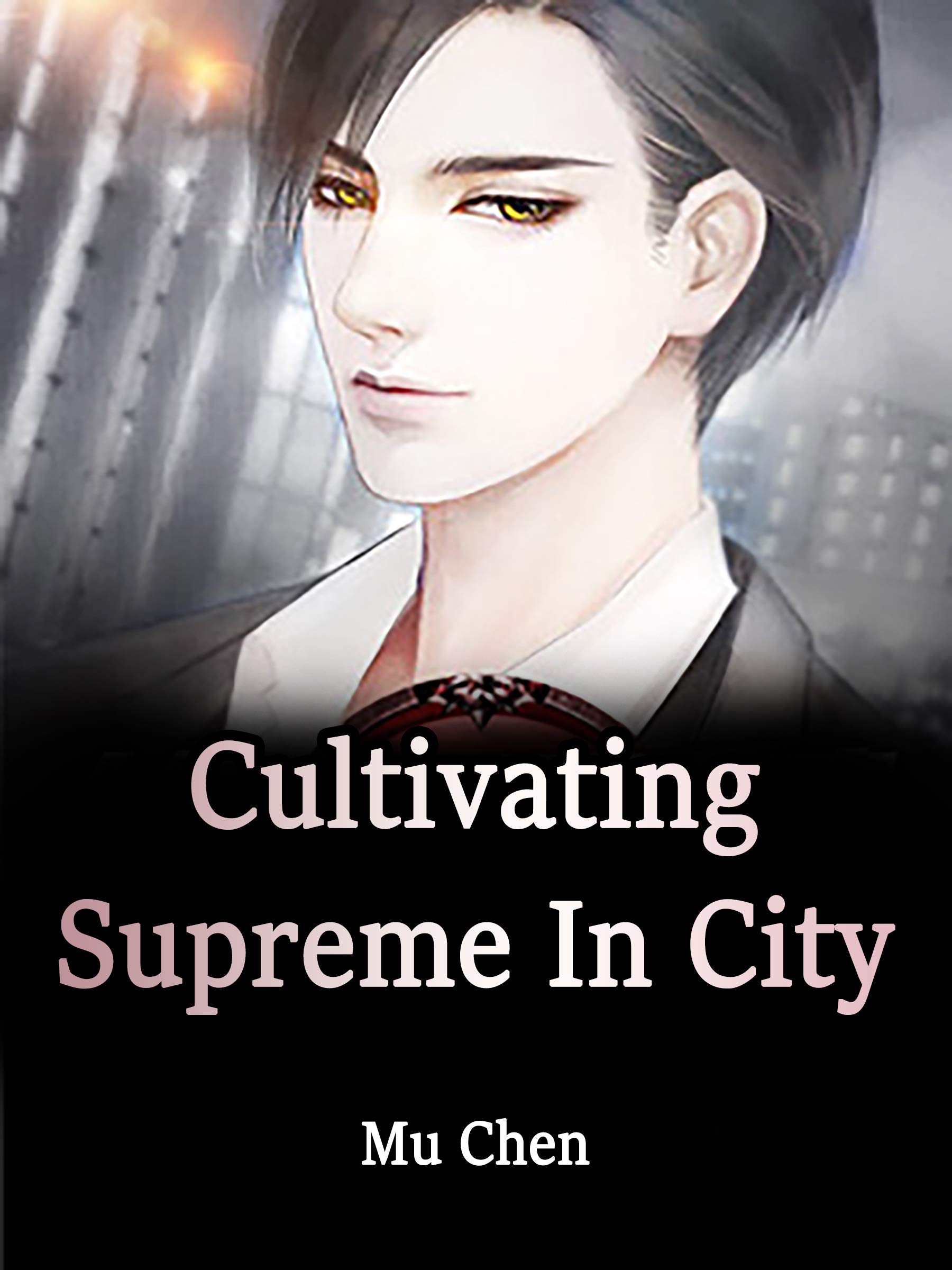 Cultivating Supreme In City: Book 1 by Mu Chen | Goodreads