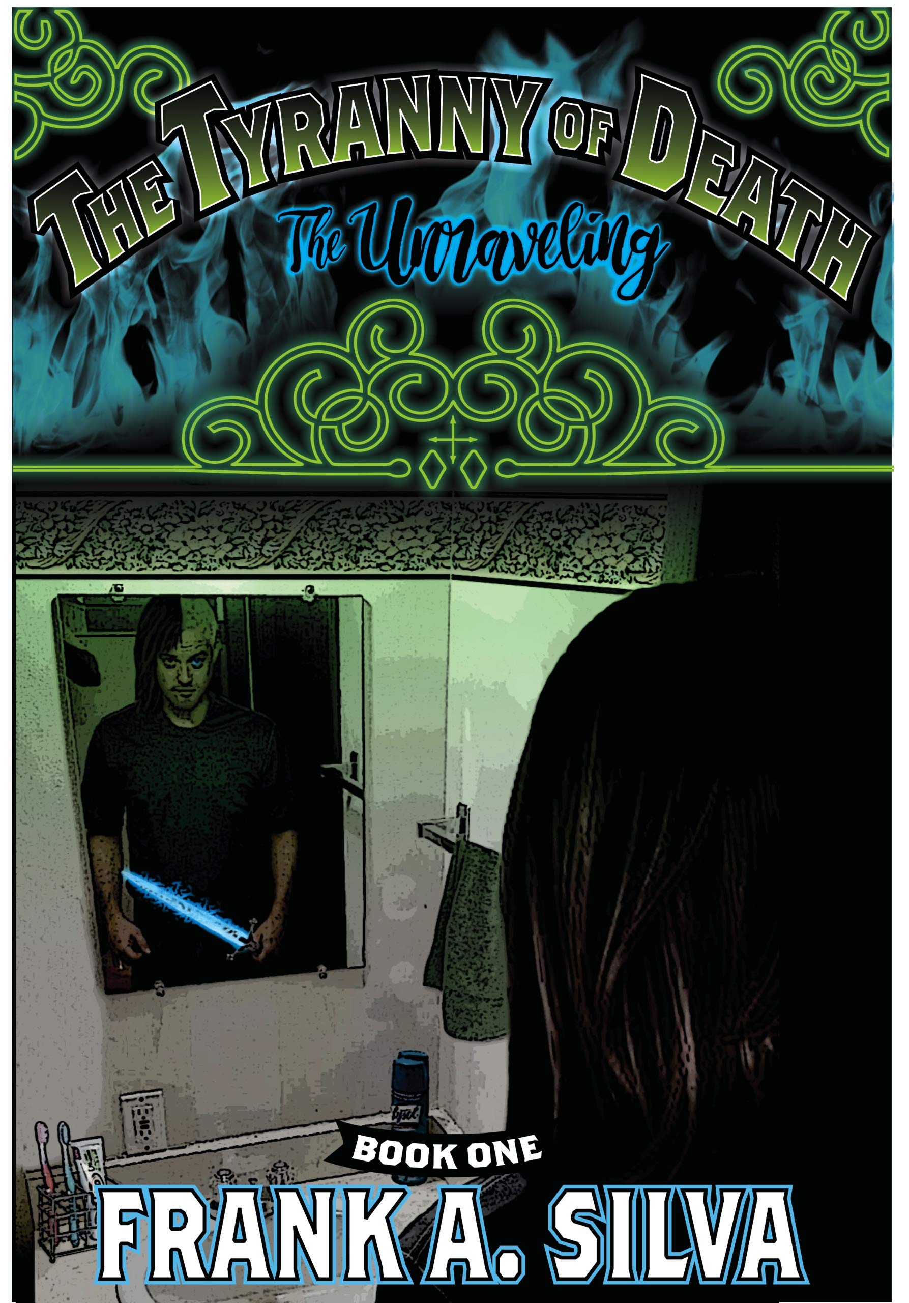 The Tyranny Of Death: The Unraveling by Frank Silva | Goodreads