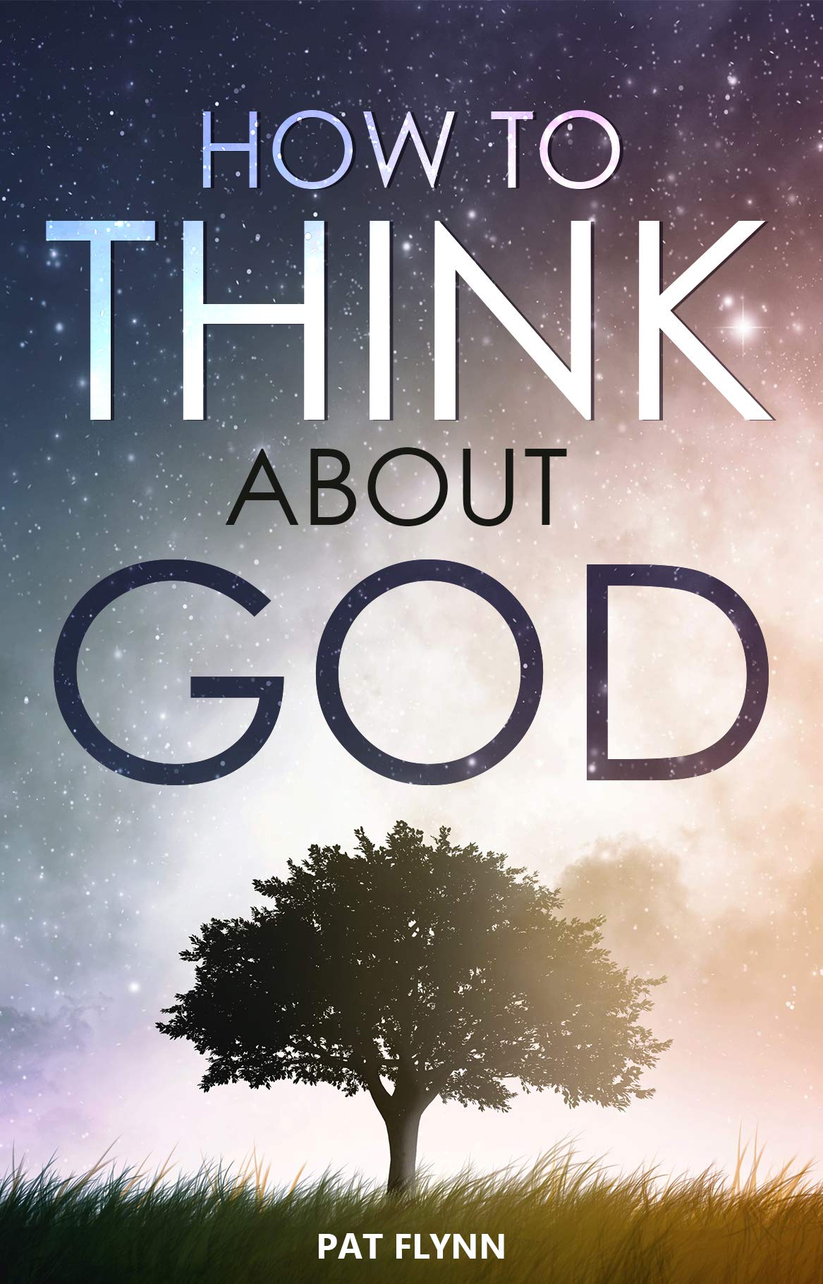 How to Think About God by Pat Flynn | Goodreads