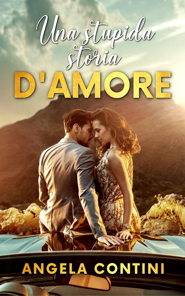 Una stupida storia d'amore by Angela Contini | Goodreads