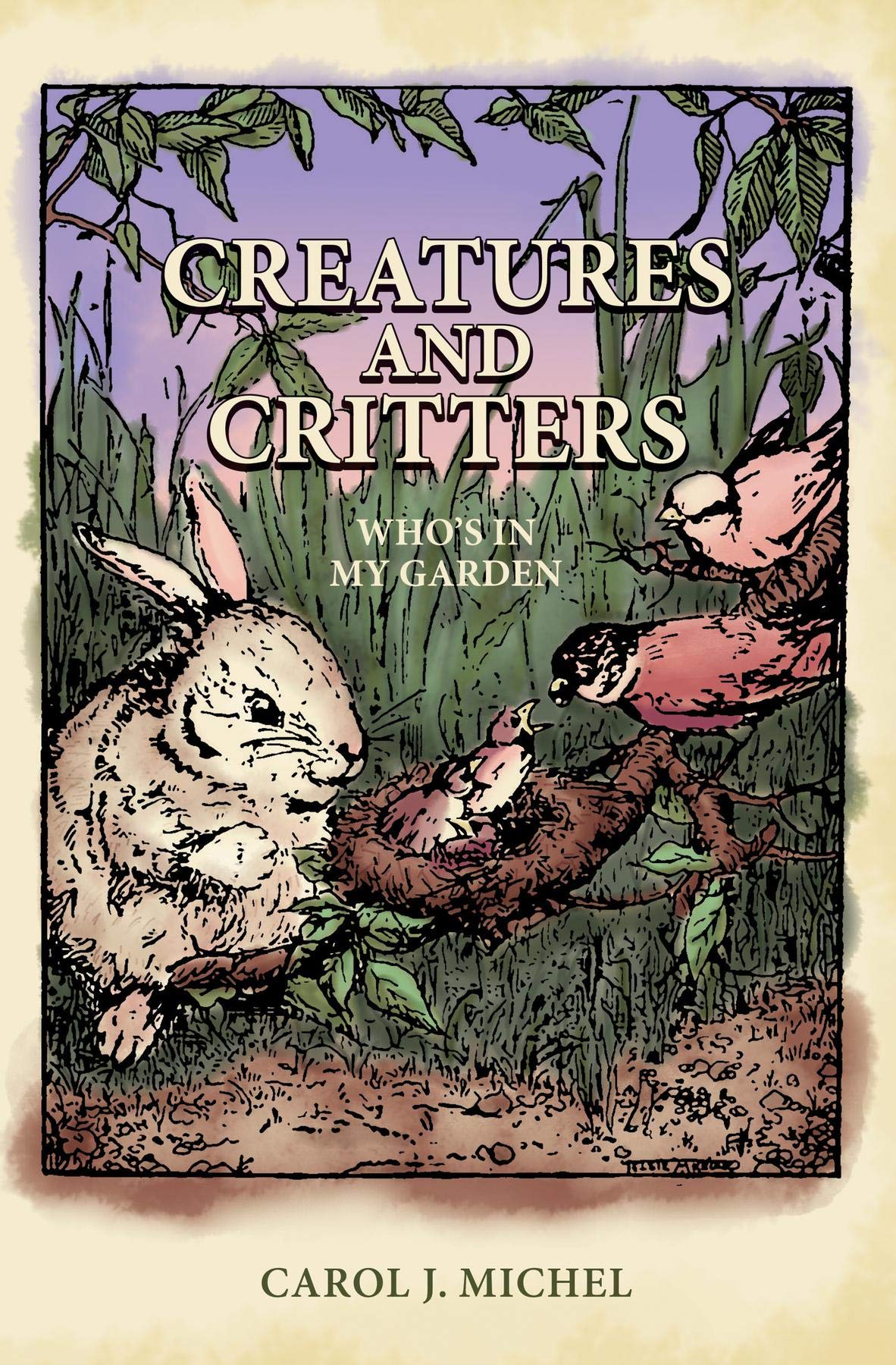 Creatures And Critters: Who's In My Garden by Carol J. Michel | Goodreads