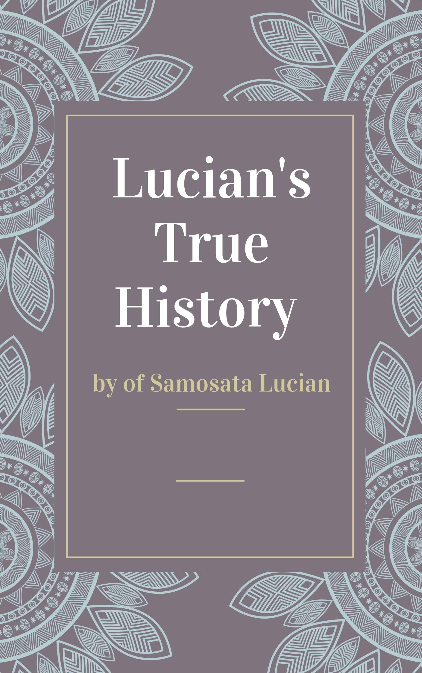 Lucian's True History (translated) by Lucian of Samosata | Goodreads
