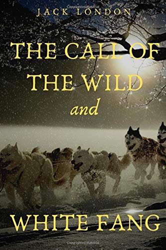 The Call of the Wild and White Fang by Jack London | Goodreads