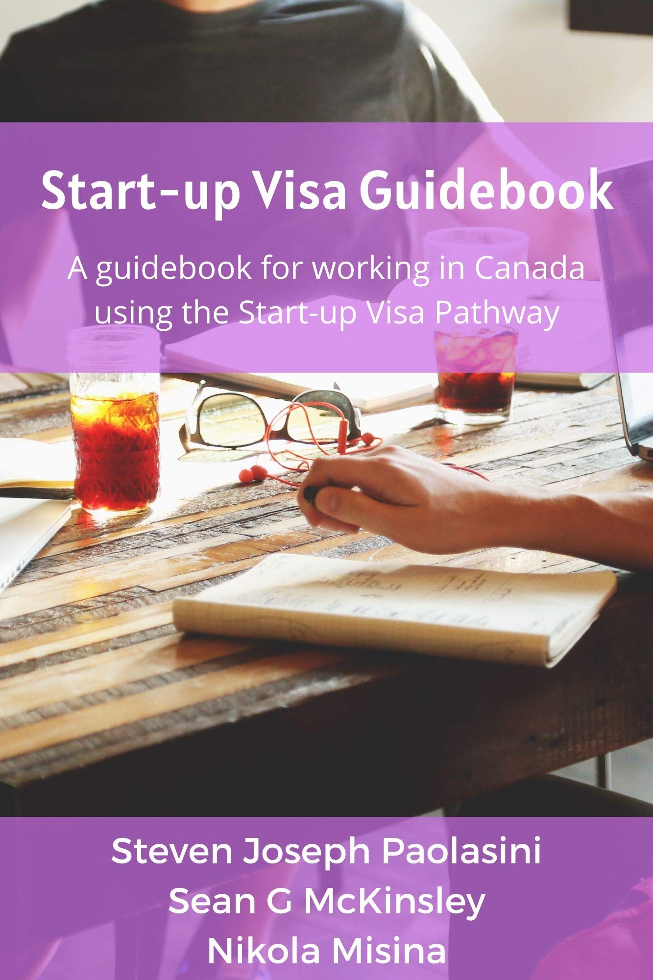 Start-up Visa Guidebook: A guidebook for working in Canada using the Start-up Visa Pathway by ...