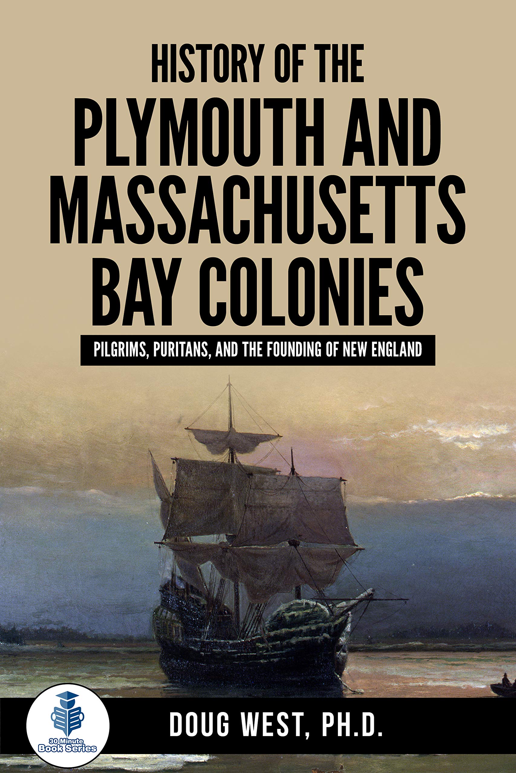 History of the Plymouth and Massachusetts Bay Colonies: Pilgrims ...