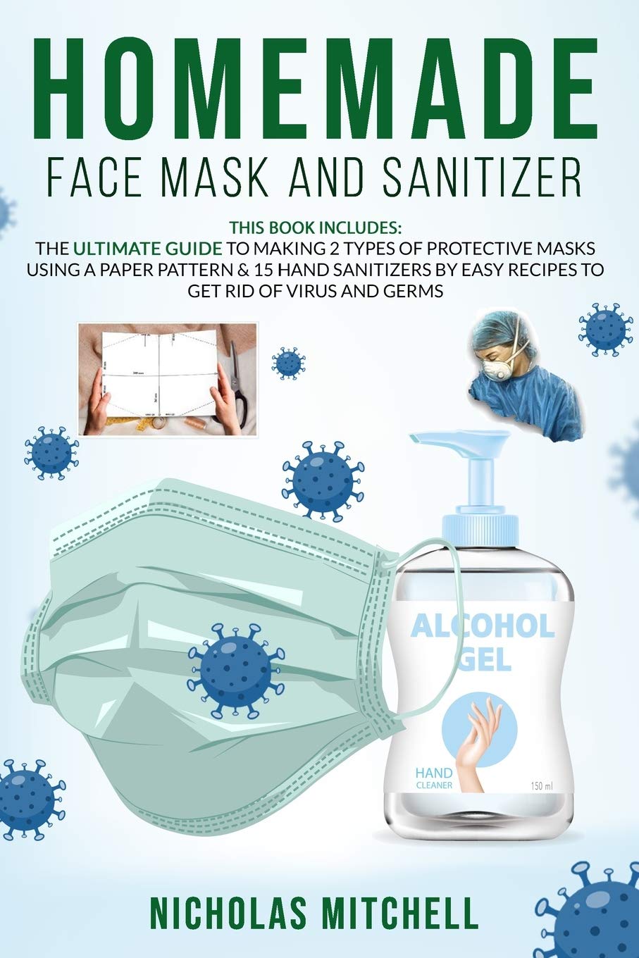 HOMEMADE FACE MASK AND SANITIZER: THIS BOOK INCLUDES: The ultimate ...