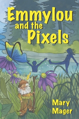 Emmylou and the Pixels by Mary Mager | Goodreads