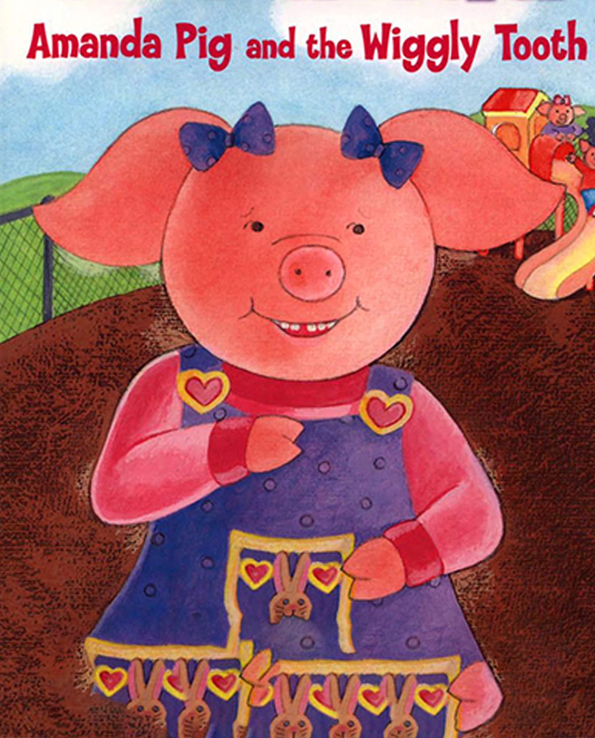 Amanda pig and the wiggly tooth: Children's growth picture book by Jean ...