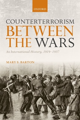 Counterterrorism Between the Wars: An International History, 1919-1937 ...