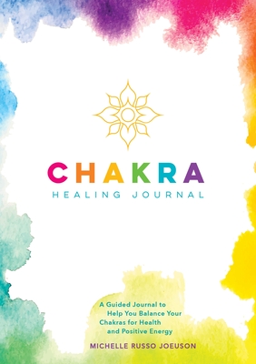 Chakra Healing Journal: A Guided Journal to Help You Balance Your ...