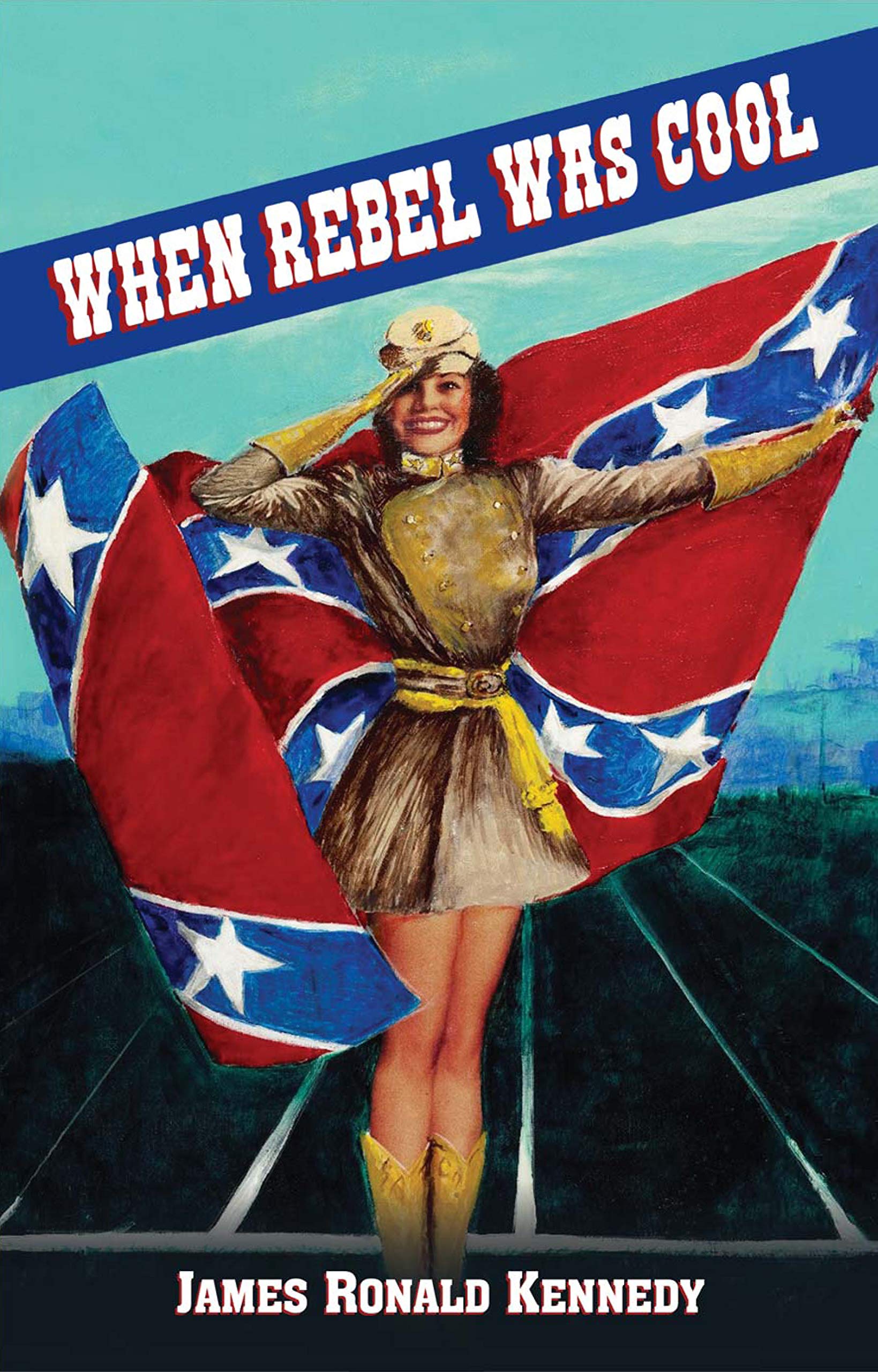 When Rebel Was Cool: Growing Up in Dixie 1950-1965 by James Ronald ...