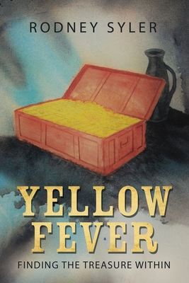Yellow Fever: Finding the Treasure Within by Rodney Syler | Goodreads