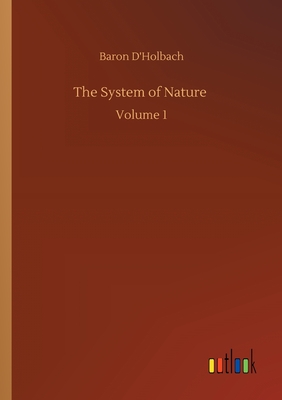 The System of Nature: Volume 1 by Paul-Henri Thiry | Goodreads