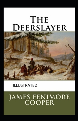 The Deerslayer Illustrated by James Fenimore Cooper | Goodreads