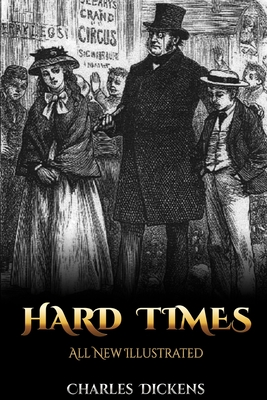 HARD TIMES: All New Illustrated by Charles Dickens | Goodreads