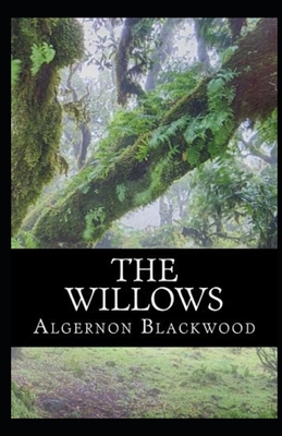 The Willows Illustrated by Algernon Blackwood | Goodreads