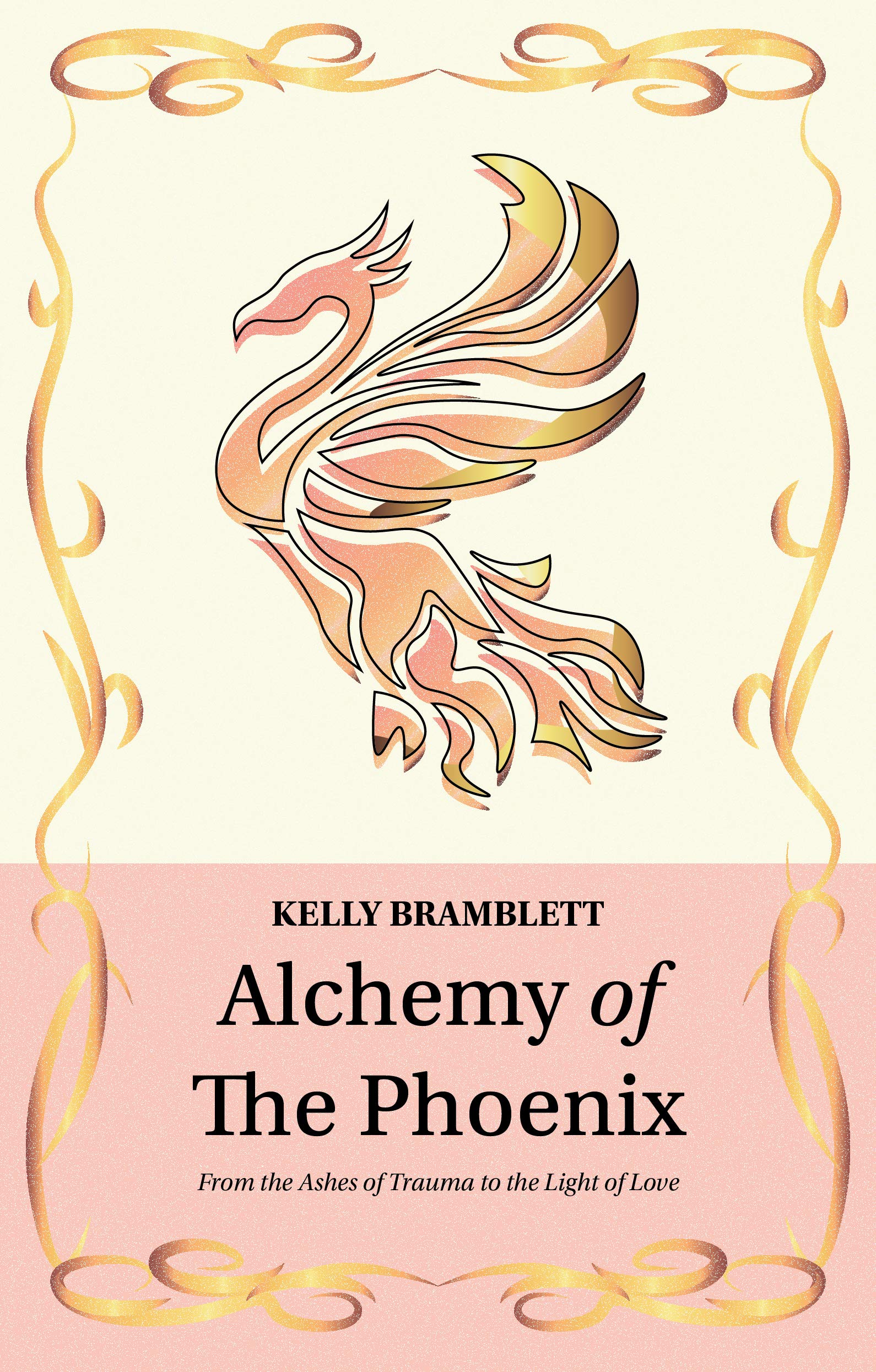 Alchemy of the Phoenix: From the Ashes of Trauma to the Light of Love ...