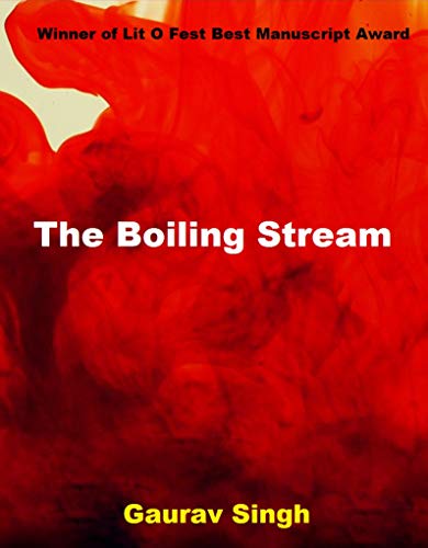 The Boiling Stream: When innocence gets killed by Gaurav Singh | Goodreads