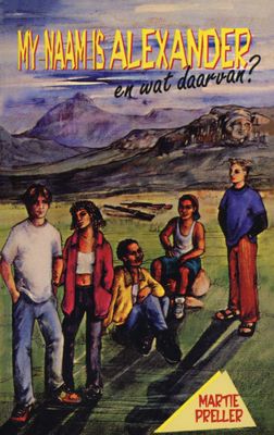 My Naam Is Alexander En Wat Daarvan? by Martie Preller | Goodreads